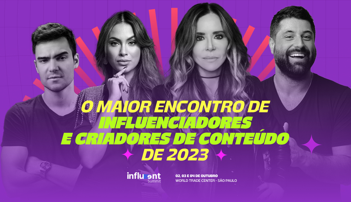 Influent Summit 2023 | O maior evento para influencers e criadores de conteúdo